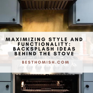 Maximizing Style and Functionality: Backsplash Ideas Behind the Stove ...